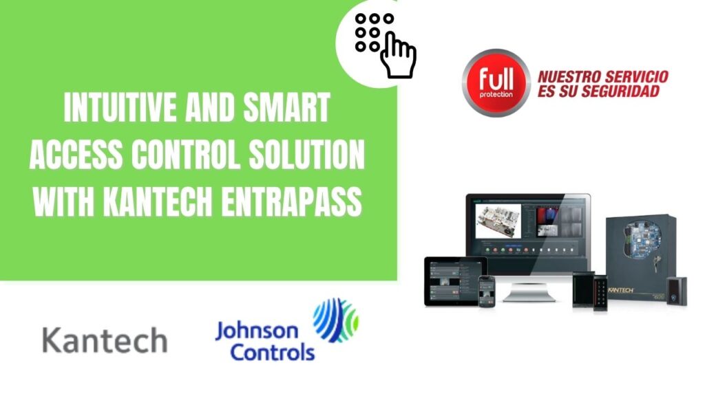Intuitive and Smart Access Control Solution with Kantech Entrapass - FULL PROTECTION